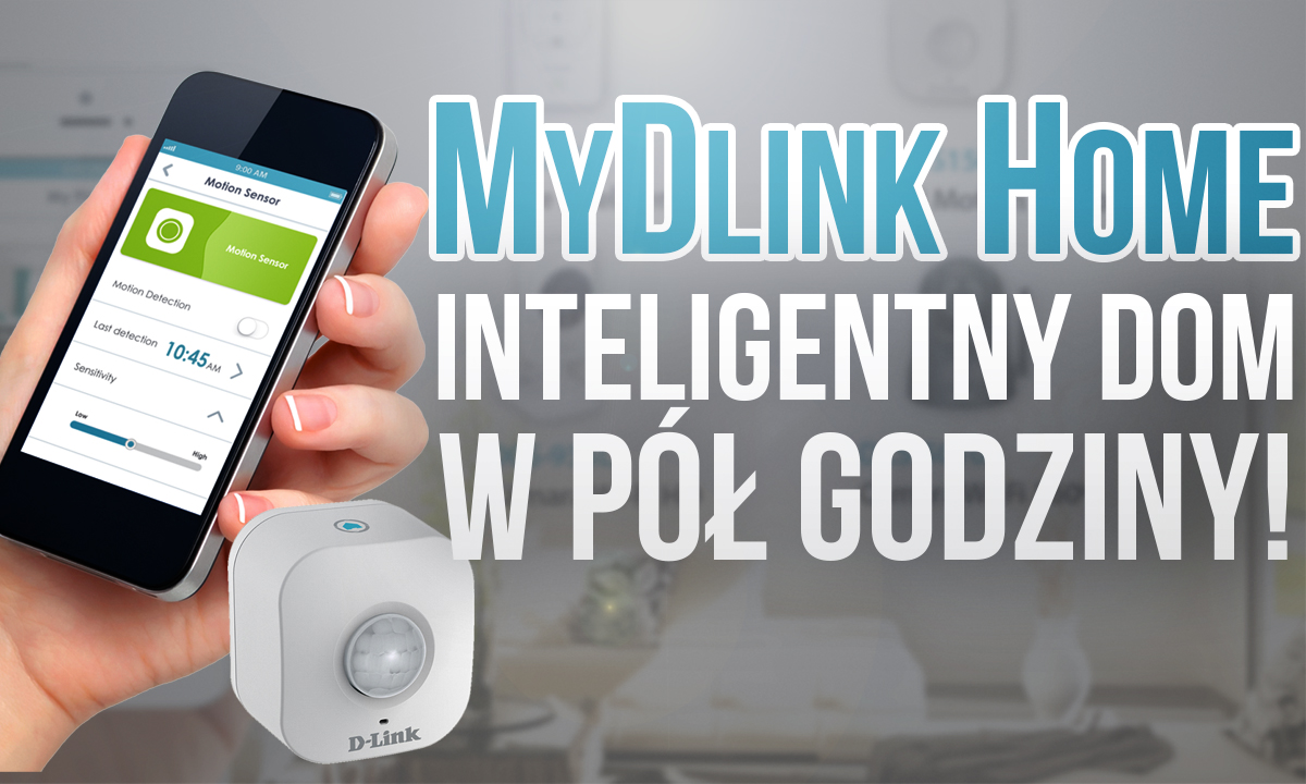 MyDlink Home - Inteligentny Dom w Pół Godziny! - VideoTesty.pl