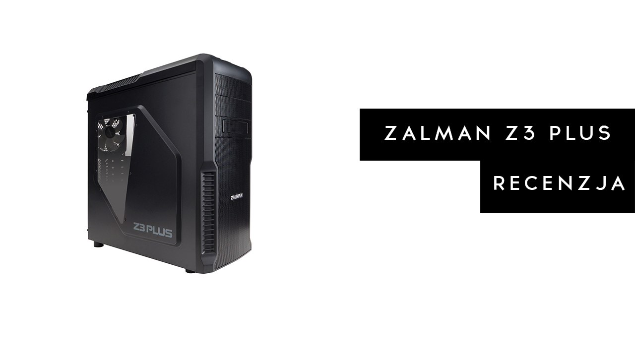 Długo Oczekiwany TEST Zalman Z3 Plus - VideoTesty.pl