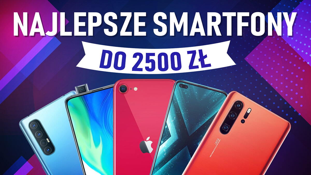 Jaki telefon do 2500 złotych? [WRZESIEŃ 2020] - VideoTesty.pl